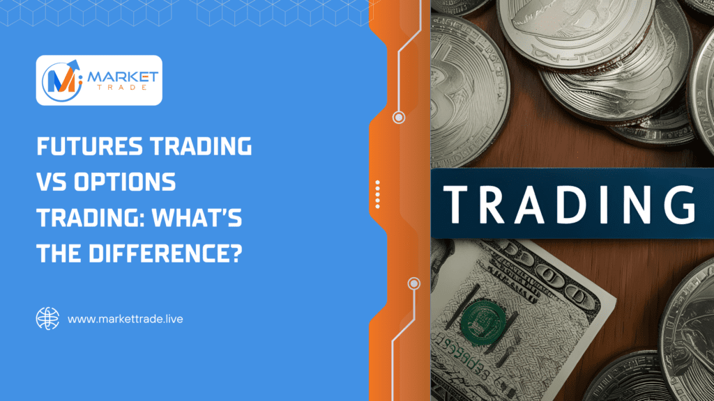 Futures vs Options Trading Key Differences Trader Must Know