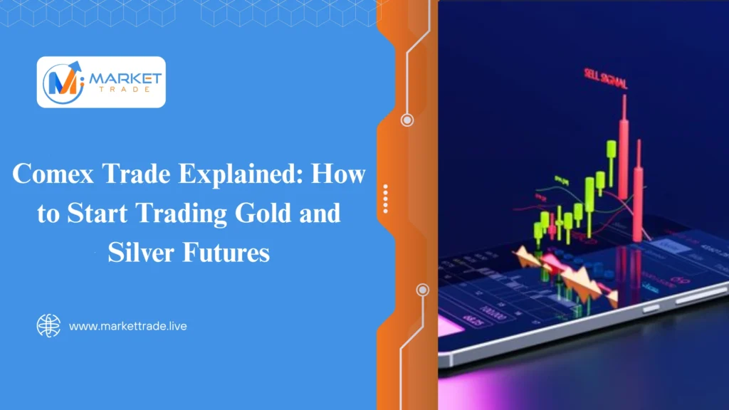 Comex Trade Explained: How to Start Trading Gold and Silver Futures