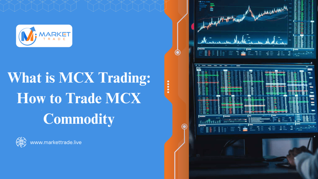 MCX Trading Guide: How to Trade Commodities Online